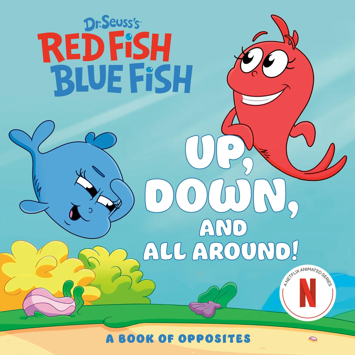 Up, Down, and All Around: A Book of Opposites (Dr. Seuss's Red Fish ...