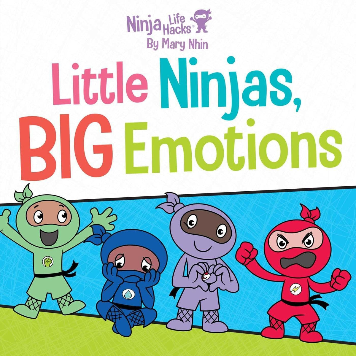 Ninja Life Hacks: Little Ninjas, BIG Emotions by Mary Nhin – Book Hero