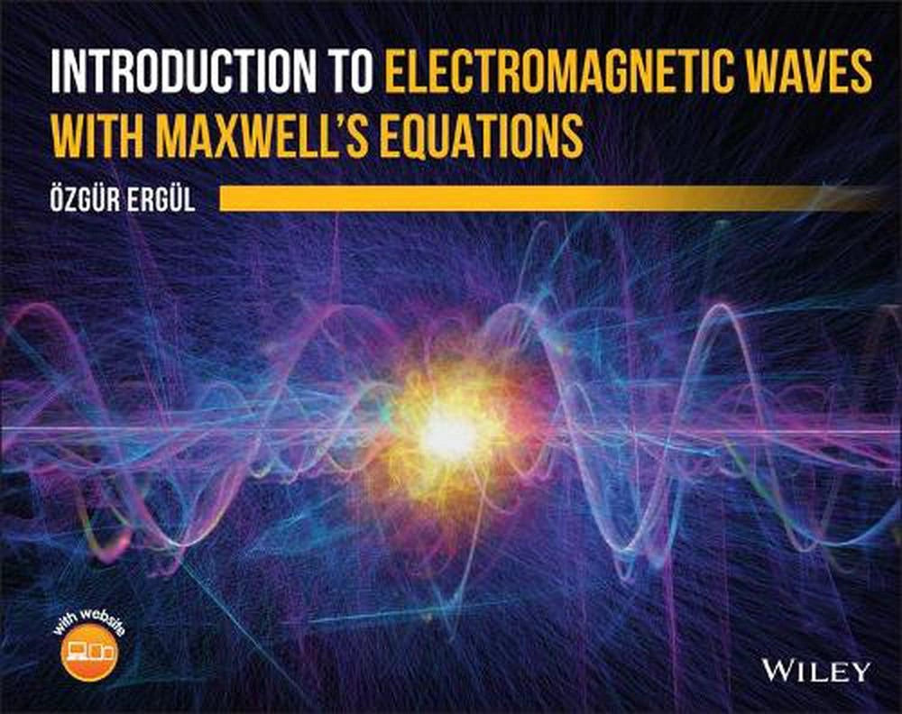 Introduction to Electromagnetic Waves with Maxwell's Equations by Ozgur ...