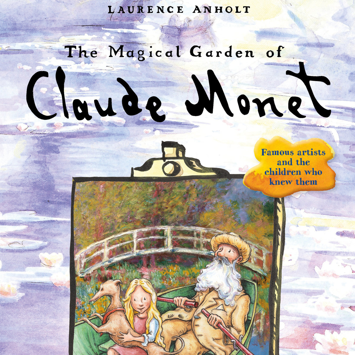 The Magical Garden of Claude Monet by Laurence Anholt – Book Hero