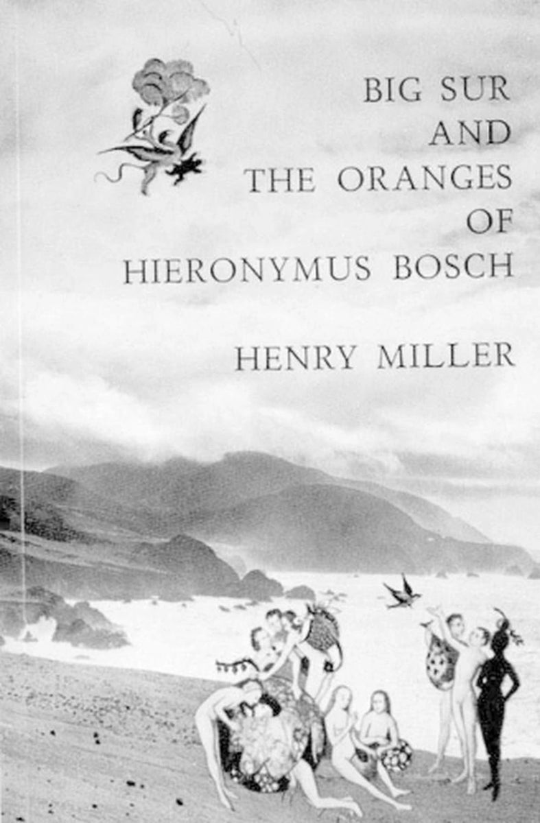 Big Sur and the Oranges of Hieronymus Bosch by Henry Miller – Book Hero
