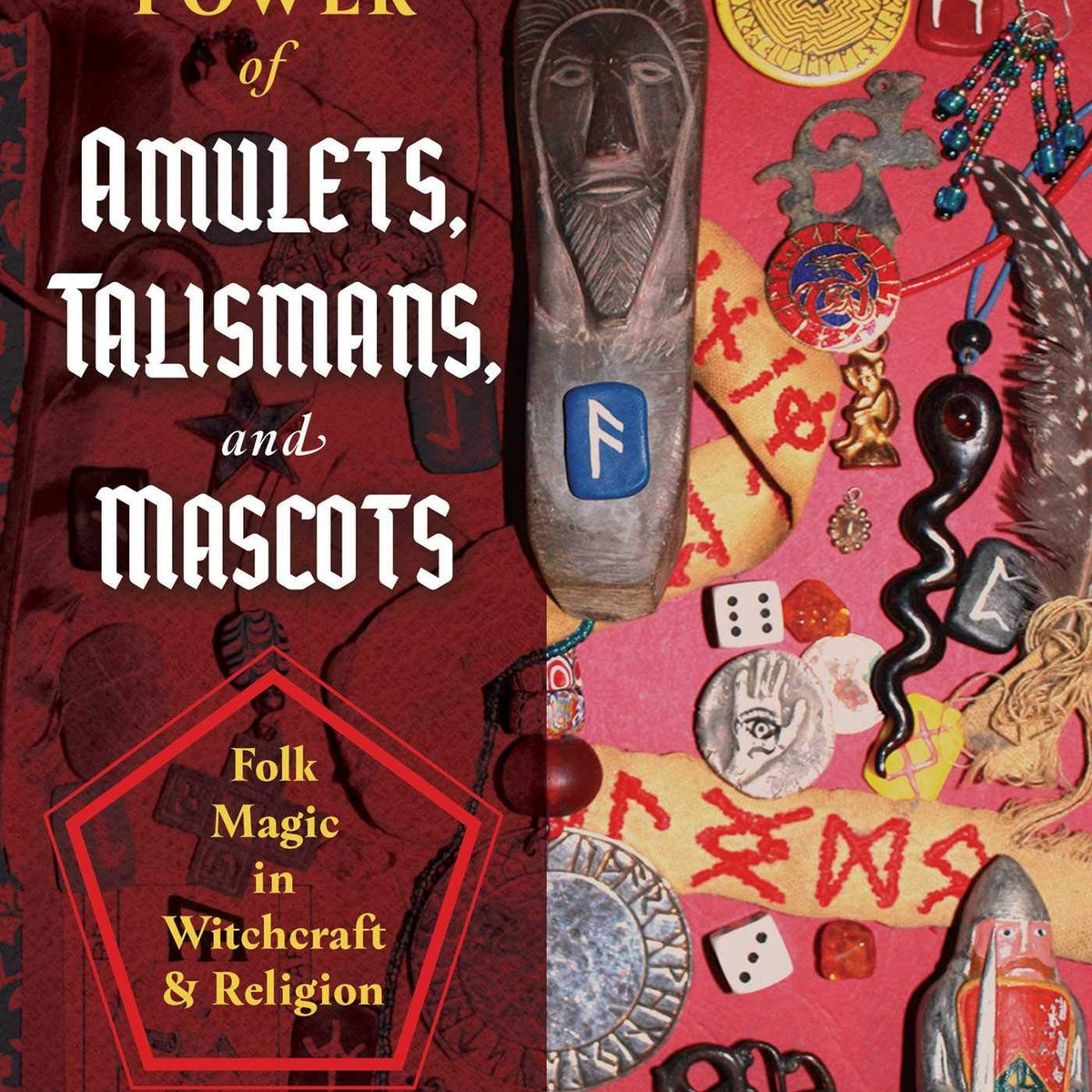 The Ancestral Power of Amulets, Talismans, and Mascots by Nigel Pennick ...