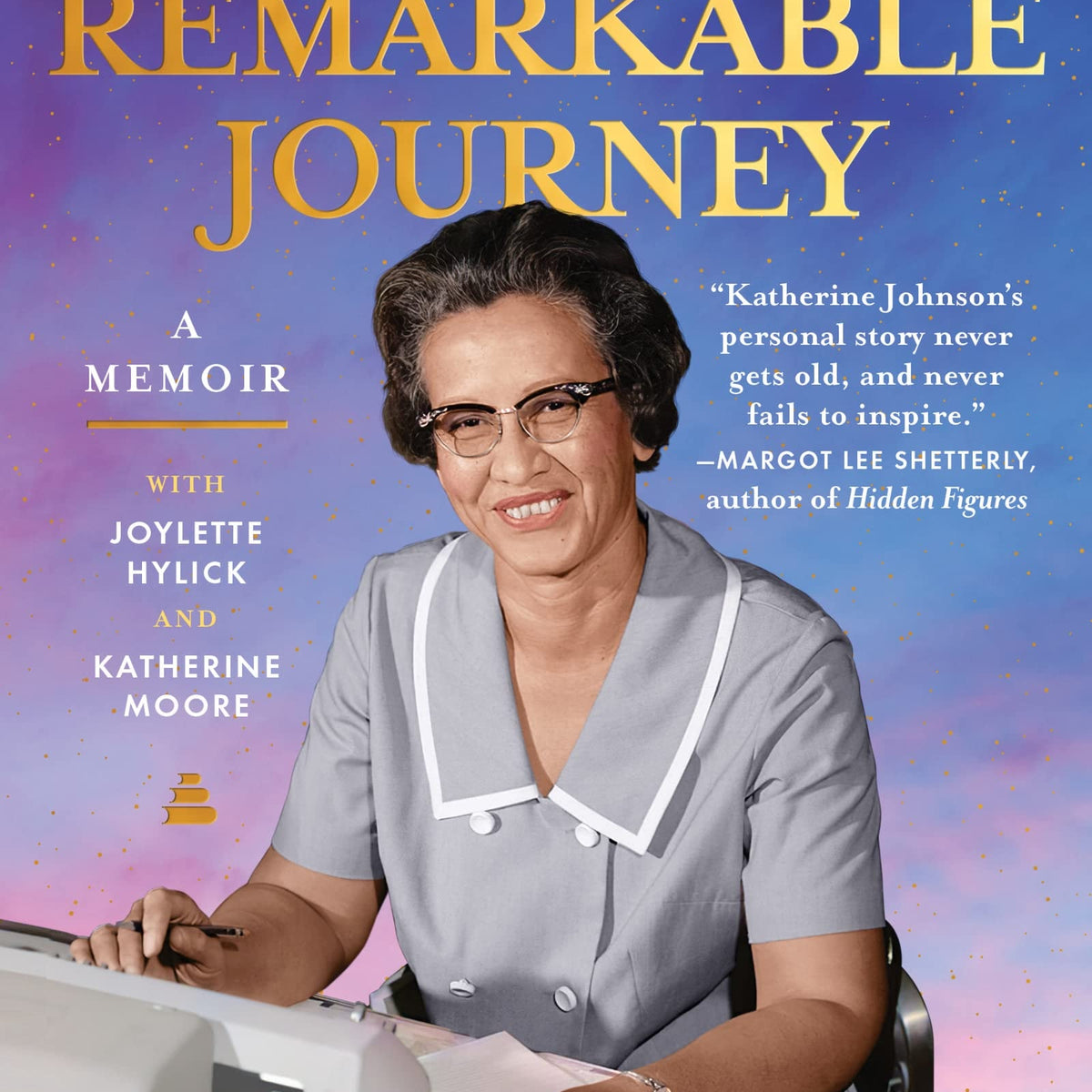 My Remarkable Journey by Katherine Johnson, Joylette Hylick, and ...