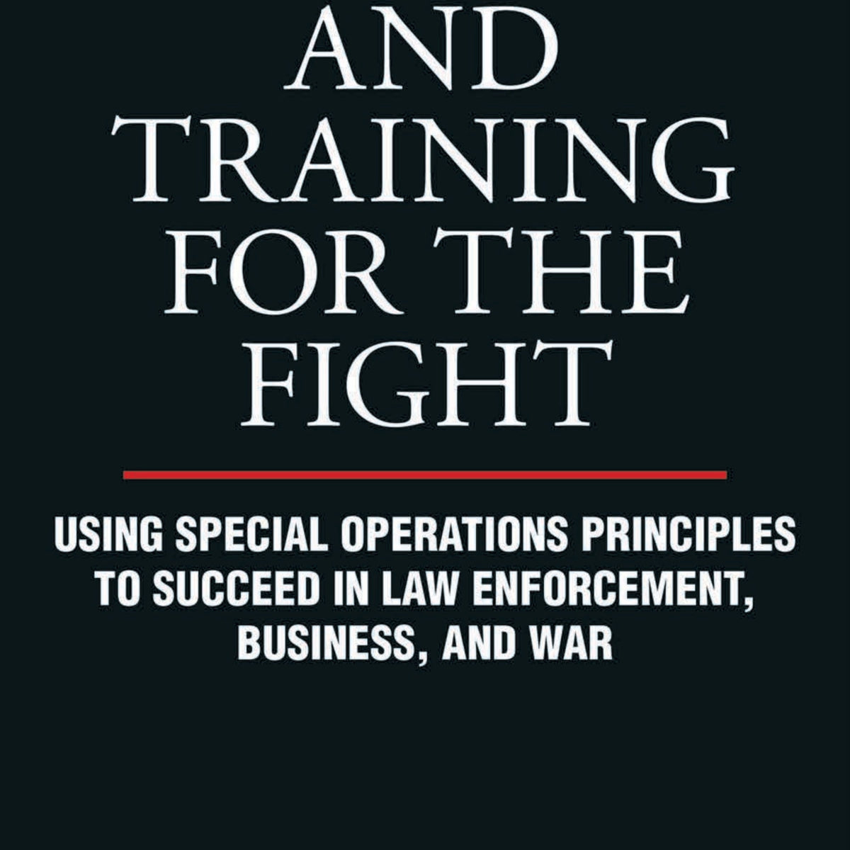 Leadership and Training for the Fight by Paul R. Howe – Book Hero