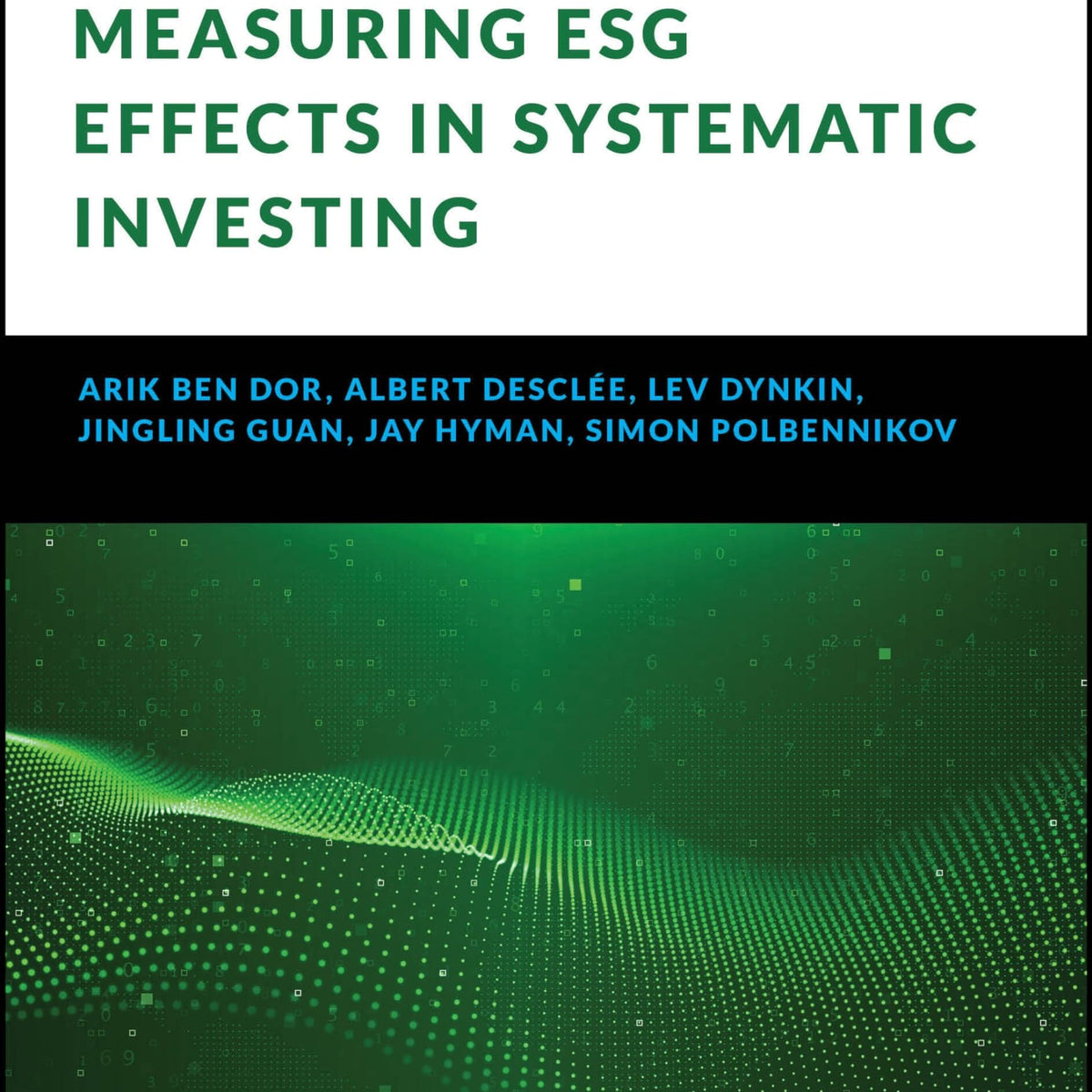 Measuring ESG Effects in Systematic Investing by Jay Hyman, Simon ...