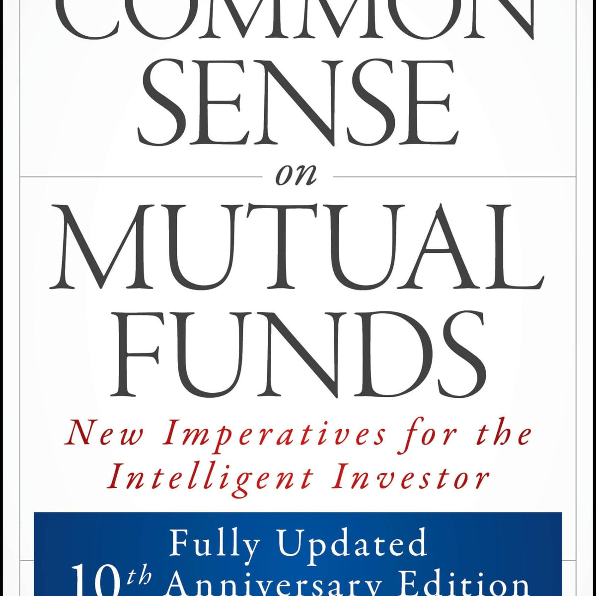 Common Sense on Mutual Funds, Updated 10th Anniversary Edition by John ...