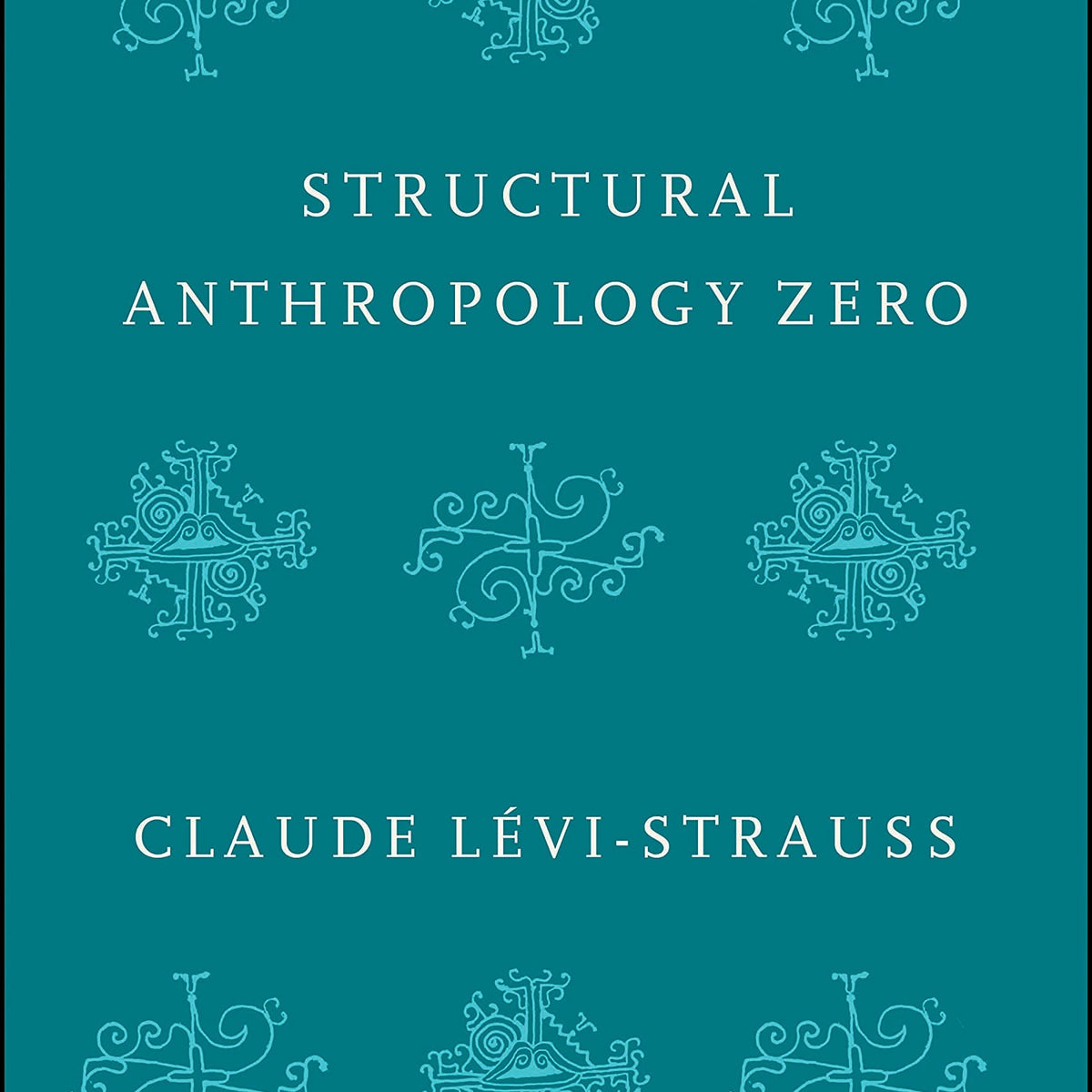 Structural Anthropology Zero by Claude Levi-Strauss – Book Hero