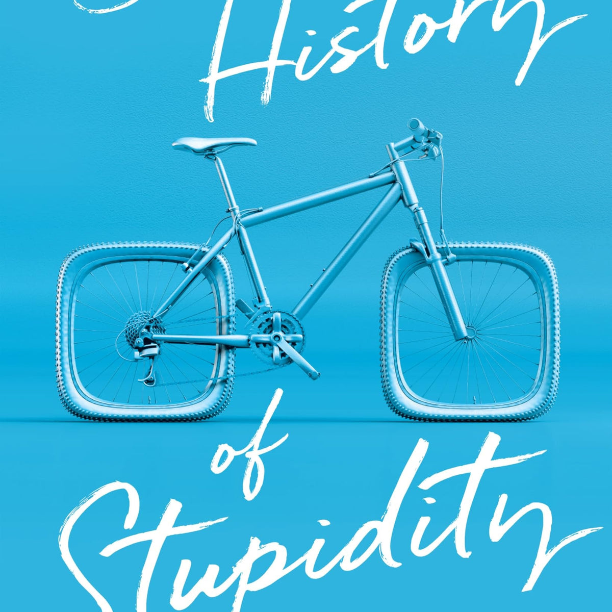 A Short History of Stupidity by Stuart Jeffries – Book Hero