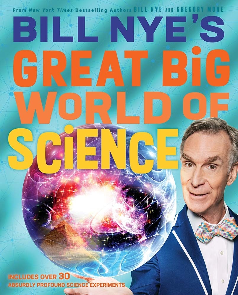 Bill Nye's Great Big World of Science by Bill Nye and Gregory Mone ...