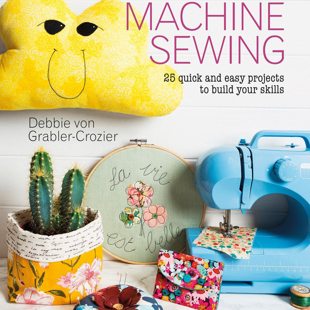 Learn to Sew in 30 Minutes: Machine Sewing by Debbie von Grabler ...
