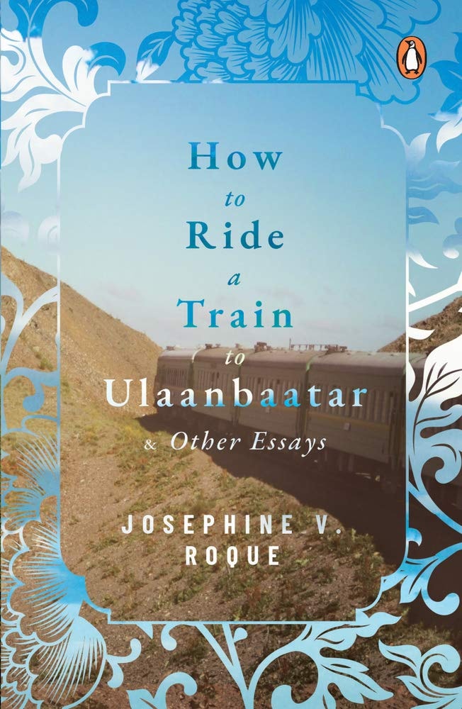 How to Ride a Train to Ulaanbaatar and Other Essays by Josephine V ...