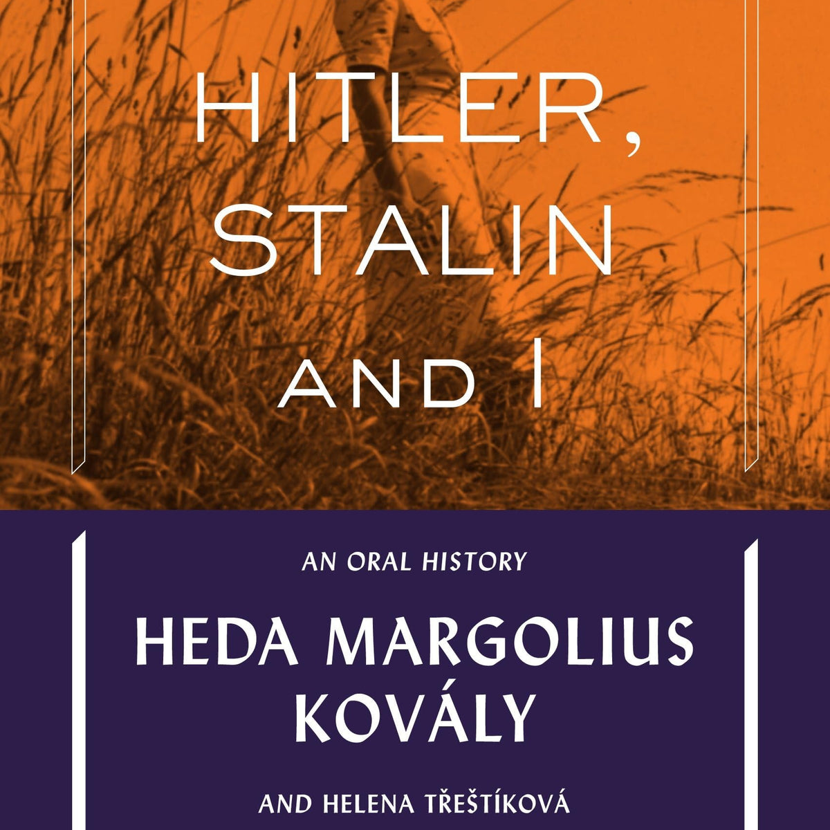 Hitler, Stalin and I: An Oral History by Heda Margolius Kovly – Book Hero