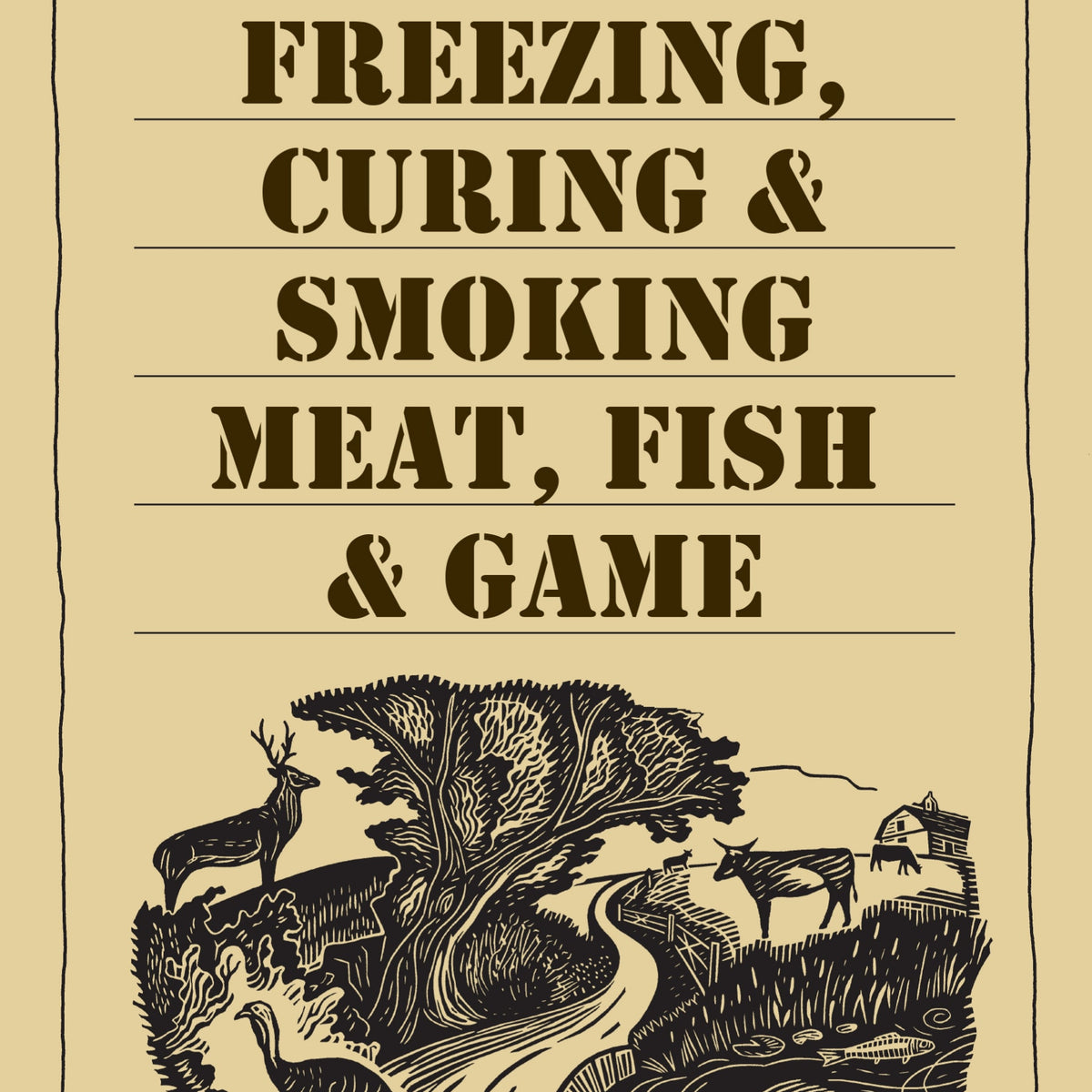 A Guide to Canning, Freezing, Curing & Smoking Meat, Fish & Game by Jr ...