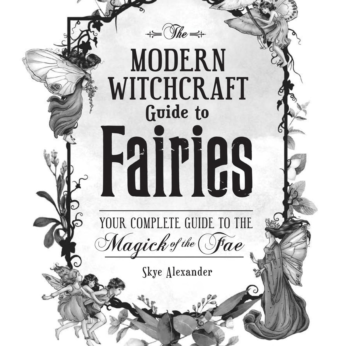 The Modern Witchcraft Guide to Fairies by Skye Alexander – Book Hero
