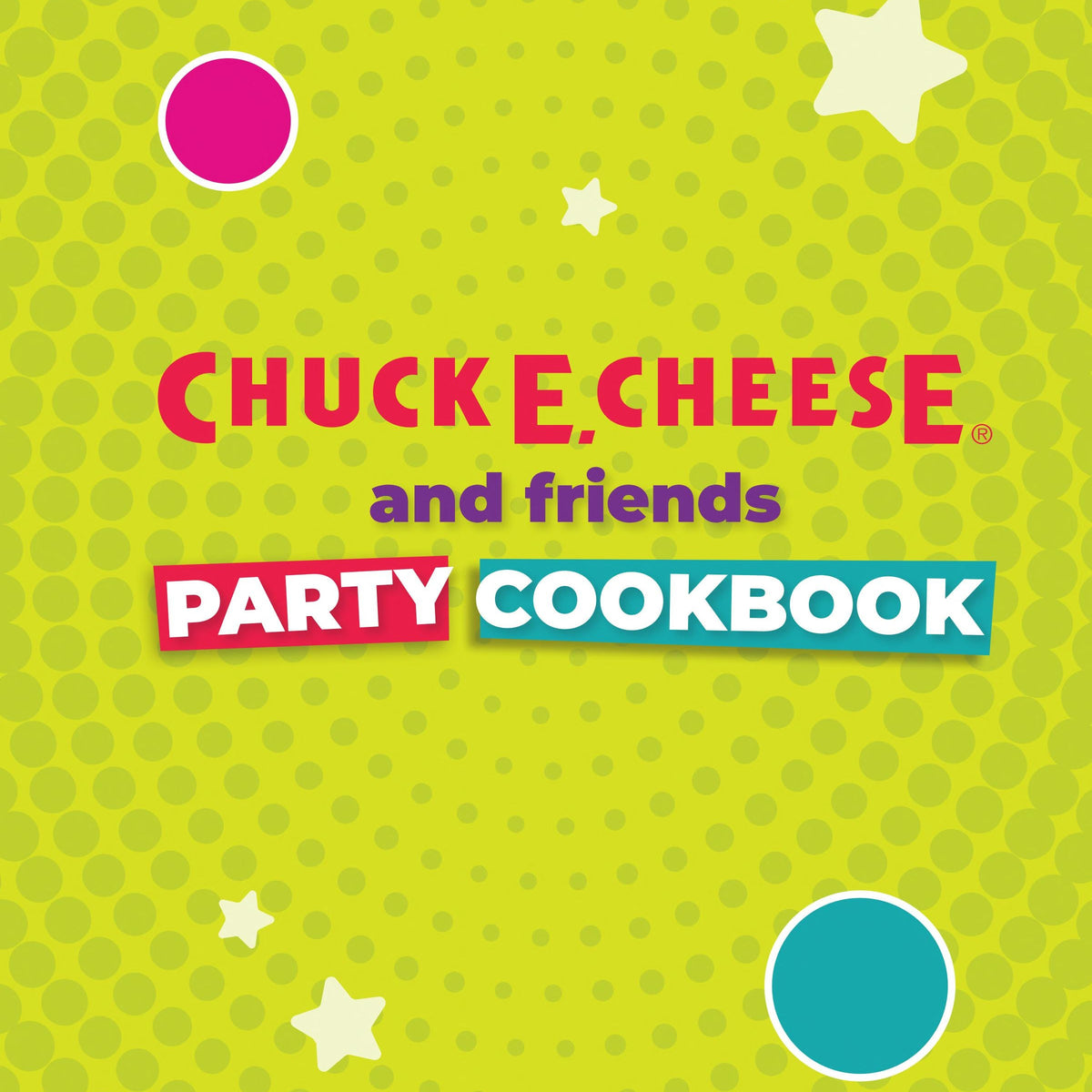 Chuck E. Cheese and Friends Party Cookbook by Chuck E. Cheese – Book Hero