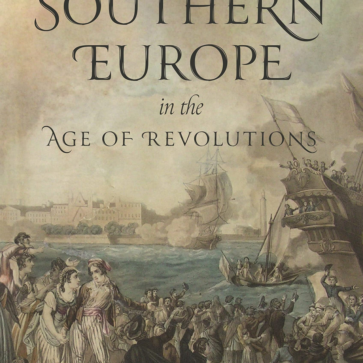Southern Europe in the Age of Revolutions by Maurizio Isabella – Book Hero
