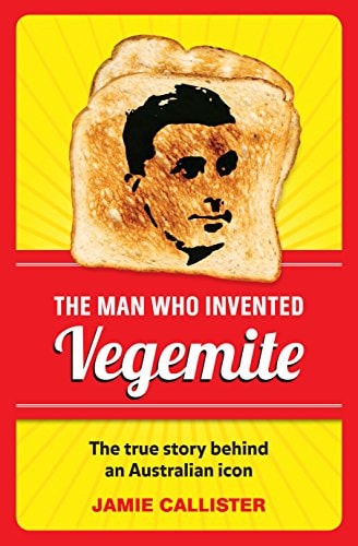 The Man Who Invented Vegemite by Jamie Callister – Book Hero