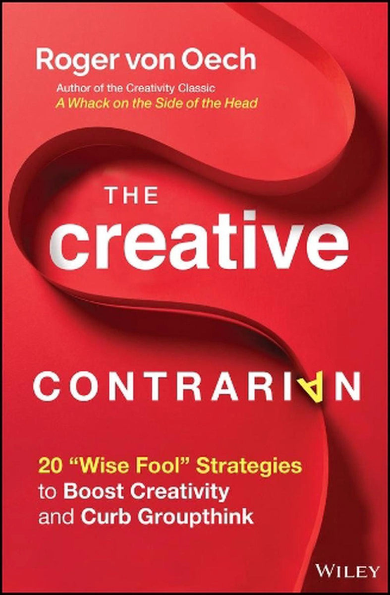The Creative Contrarian by Roger von Oech – Book Hero