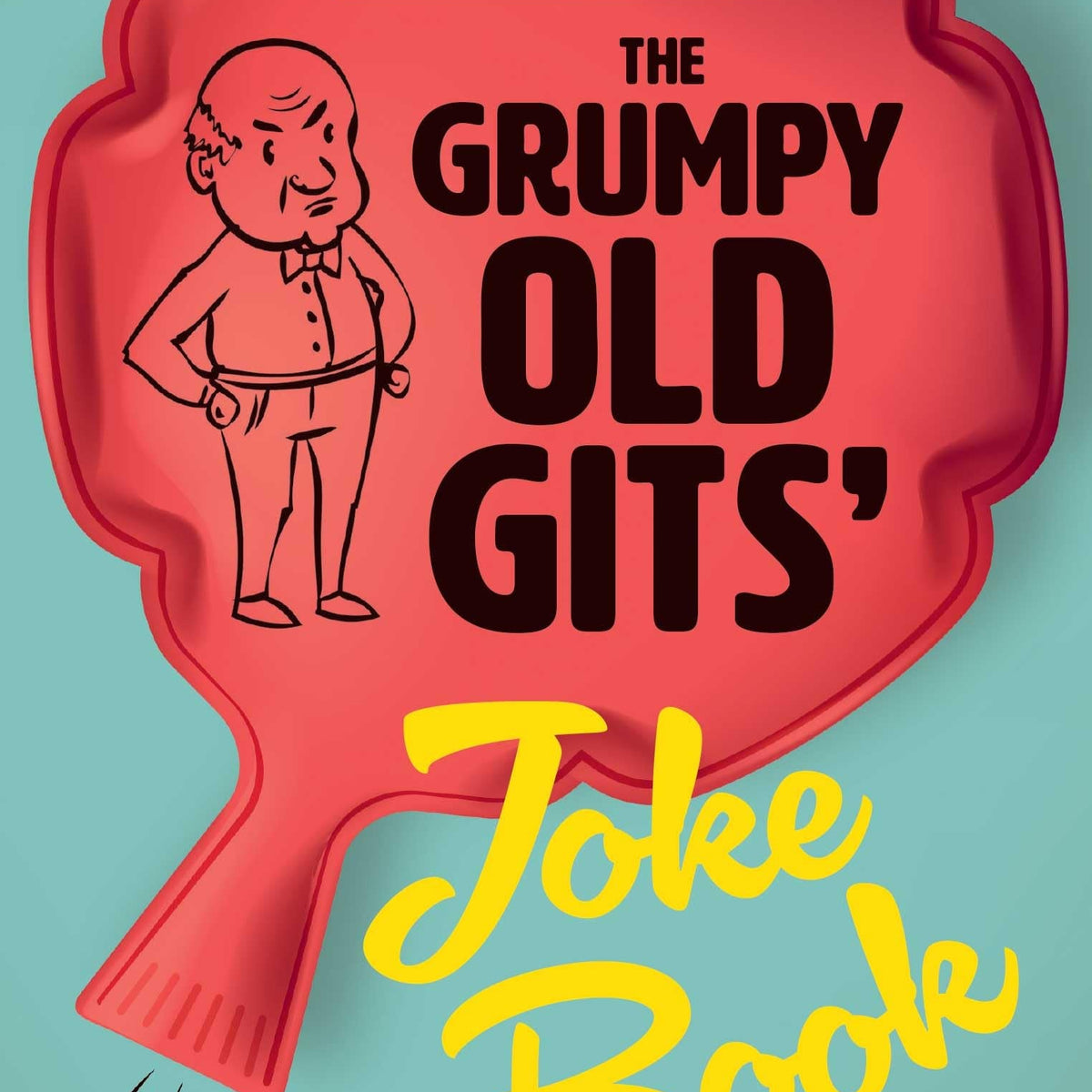 The Grumpy Old Gits' Joke Book (Warning: They might die laughing) by ...