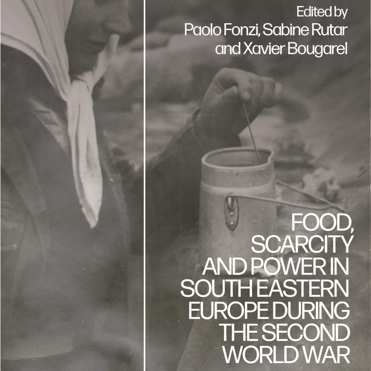 Food, Scarcity and Power in Southeastern Europe during the Second Worl ...