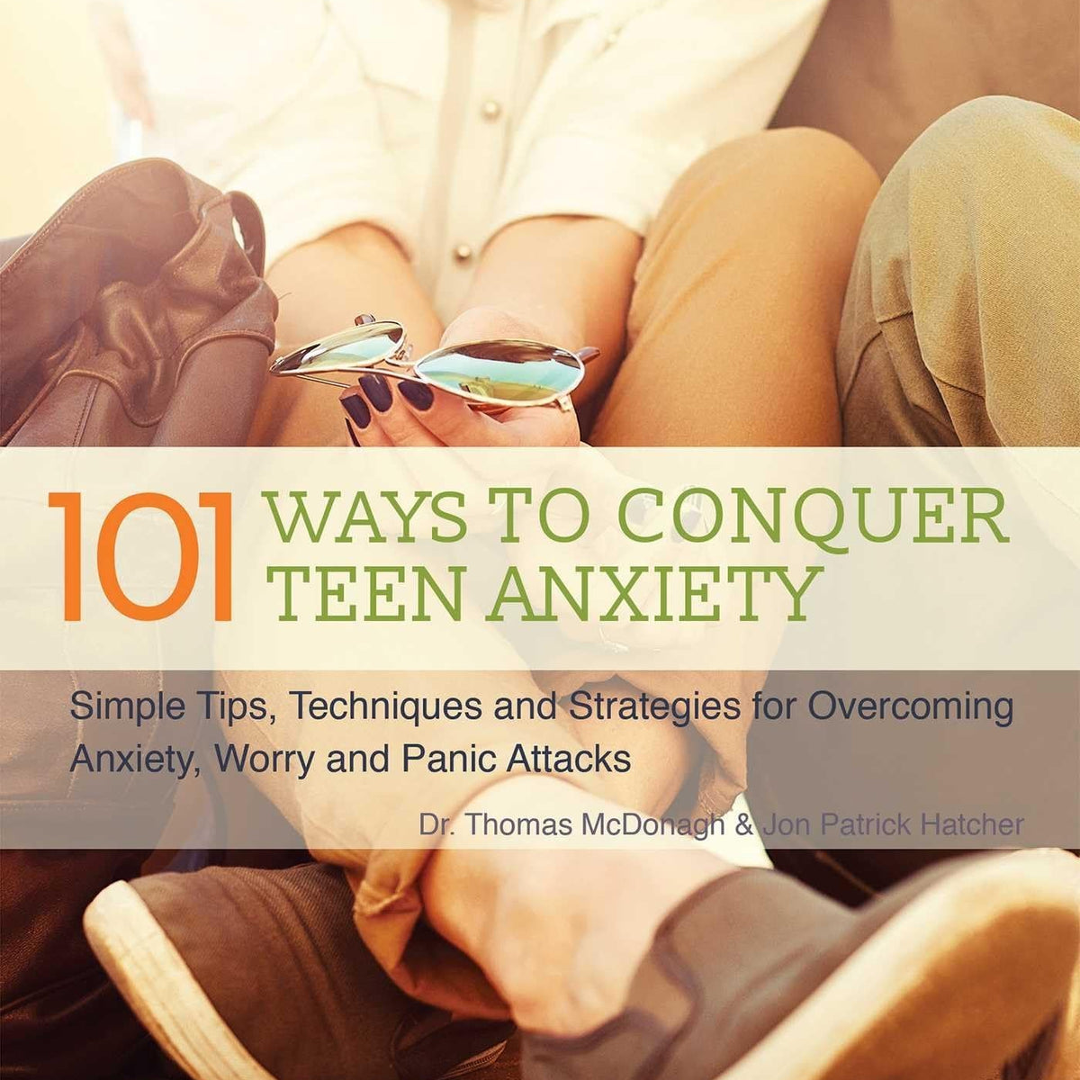 101 Ways to Conquer Teen Anxiety by Thomas McDonagh and Jon Patrick ...