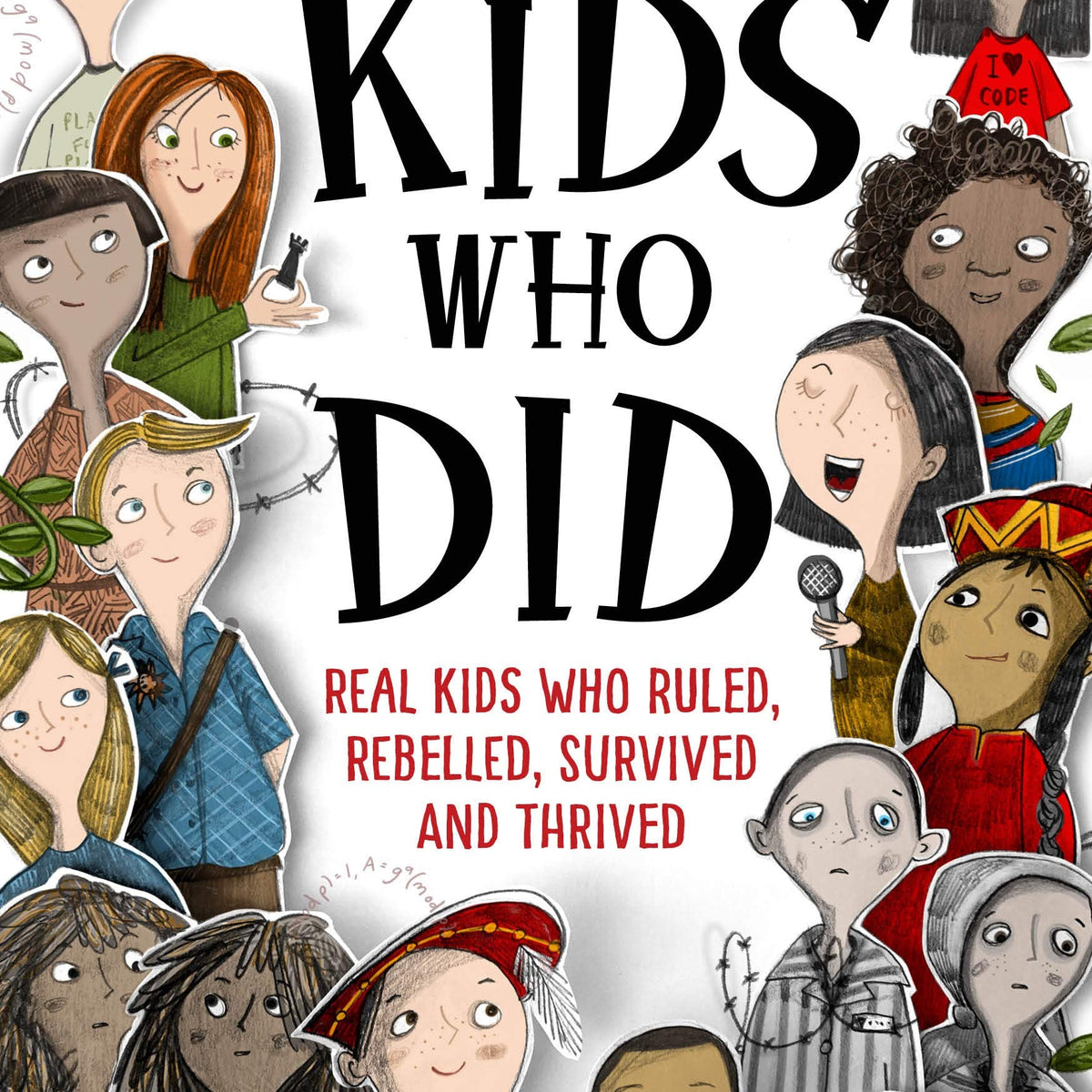 Kids Who Did: Real kids who ruled, rebelled, survived and thrived by ...