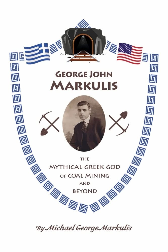 George John Markulis: The Mythical Greek God of Coal Mining and Beyond ...