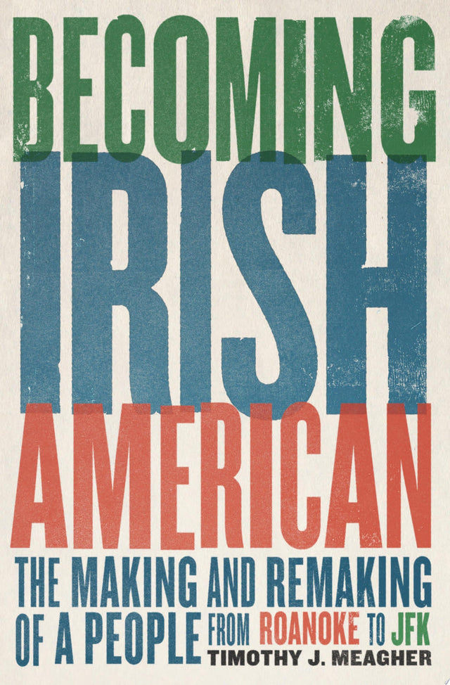 Becoming Irish American by Timothy J. Meagher – Book Hero
