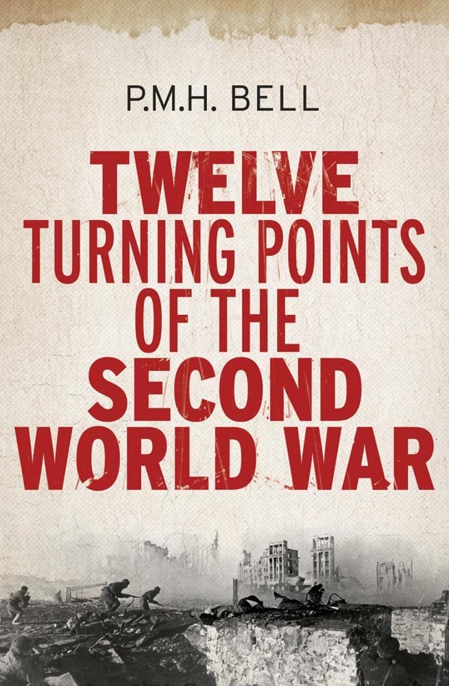 Twelve Turning Points of the Second World War by Philip Bell – Book Hero