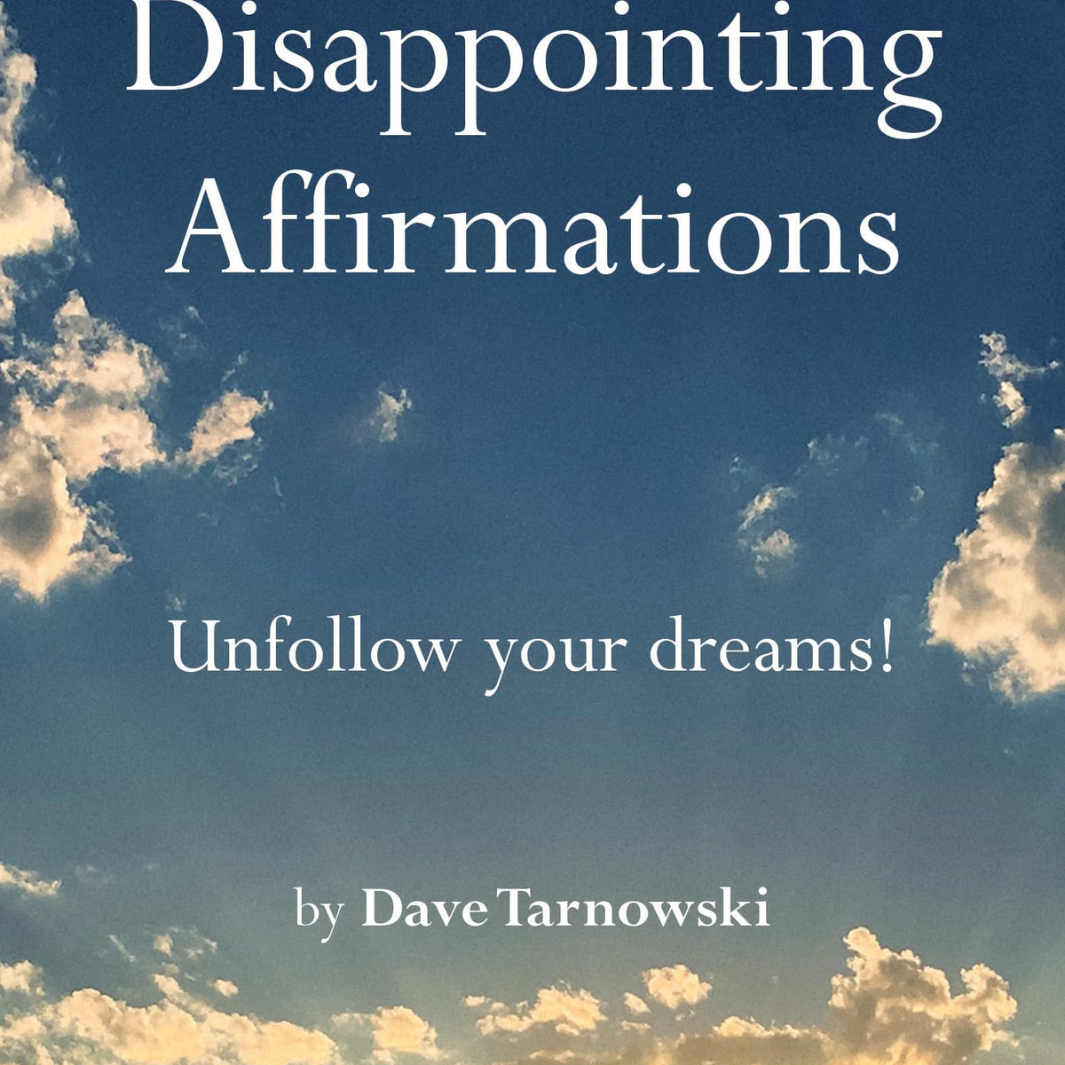Disappointing Affirmations by Dave Tarnowski – Book Hero
