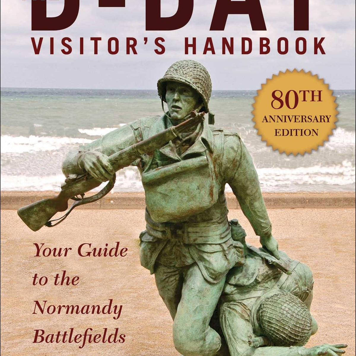The D-Day Visitor's Handbook, 80th Anniversary Edition by Kevin Dennehy ...