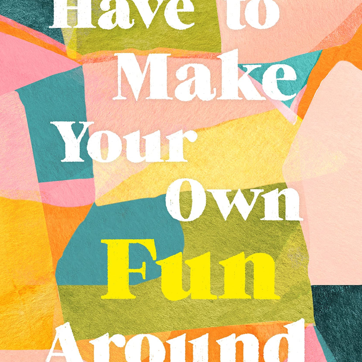 You Have to Make Your Own Fun Around Here by Frances Macken – Book Hero