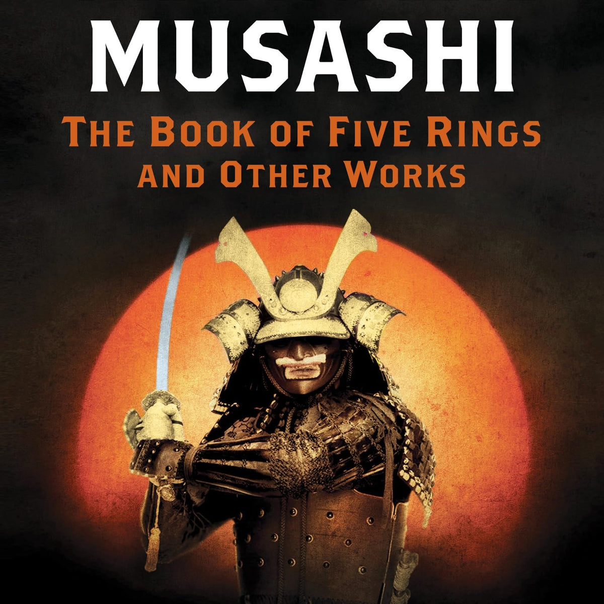 Complete Musashi: The Book of Five Rings and Other Works by Musashi and ...