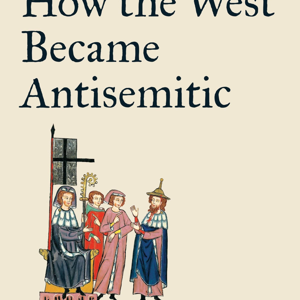 How the West Became Antisemitic by Ivan G. Marcus – Book Hero