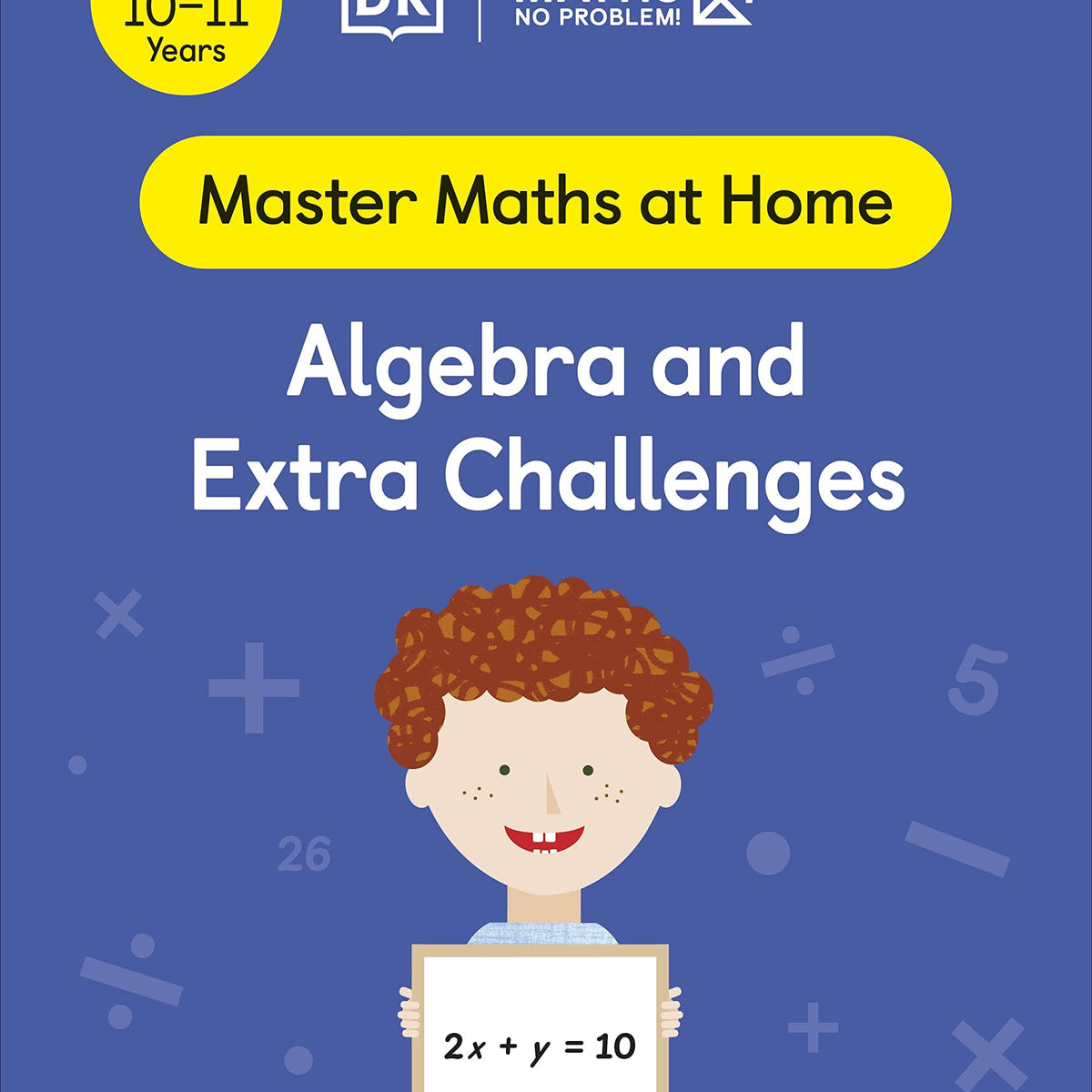 Maths — No Problem! Algebra and Extra Challenges, Ages 10-11 (Key Stage ...