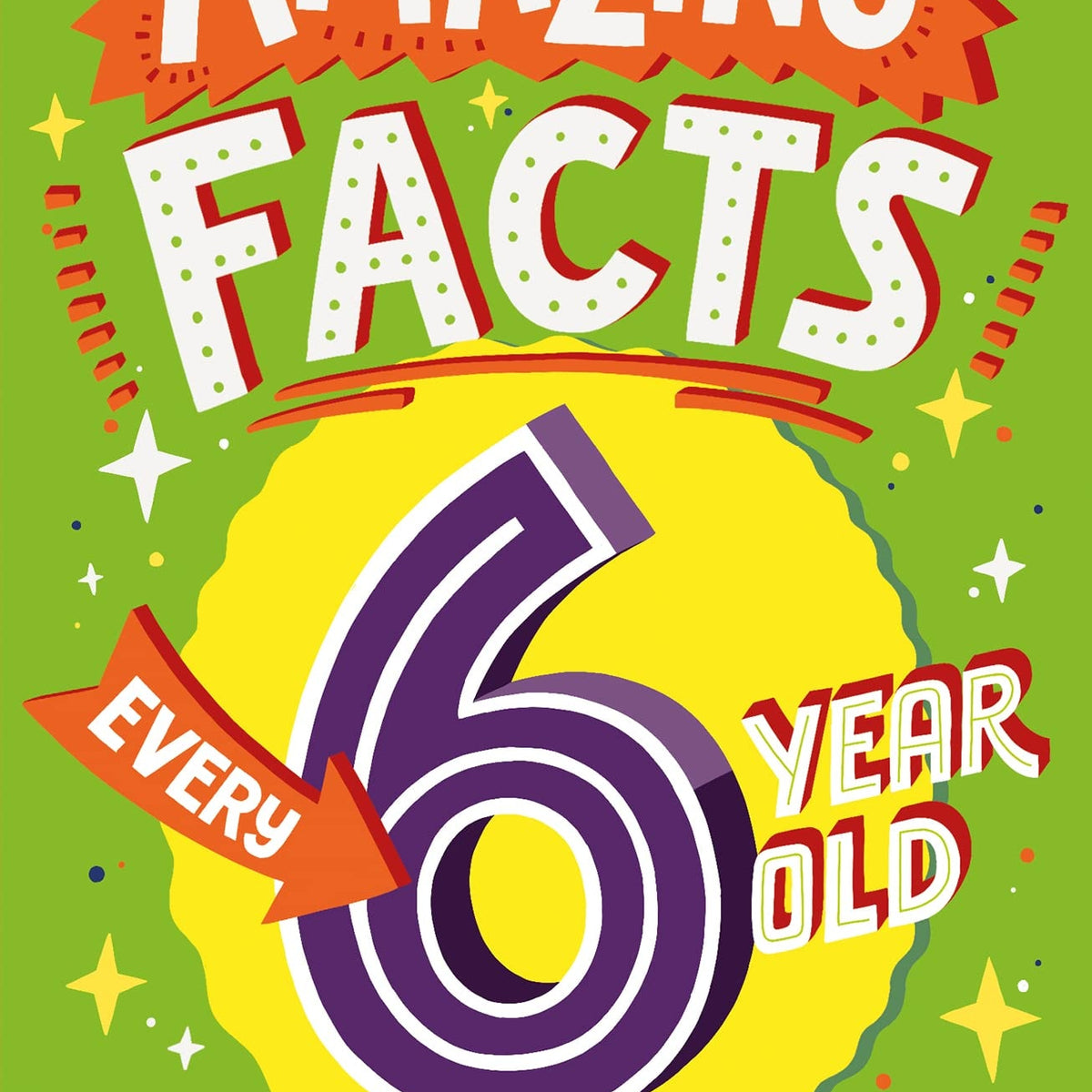 Amazing Facts Every 6 Year Old Needs to Know by Catherine Brereton ...