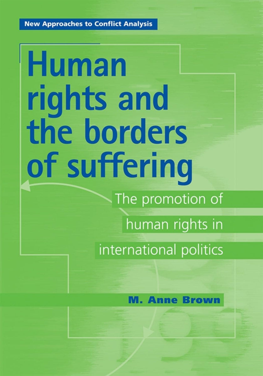 Human Rights and the Borders of Suffering by Anne Brown and M. Anne ...