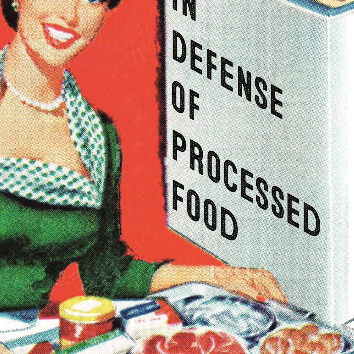 In Defense of Processed Food by Anastacia Marx de Salcedo – Book Hero
