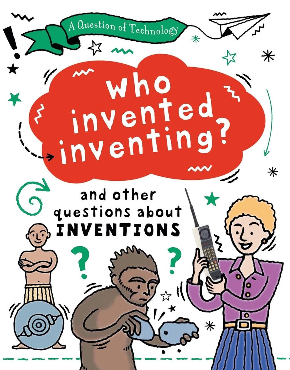 A Question of Technology: Who Invented Inventing? by Clive Gifford ...