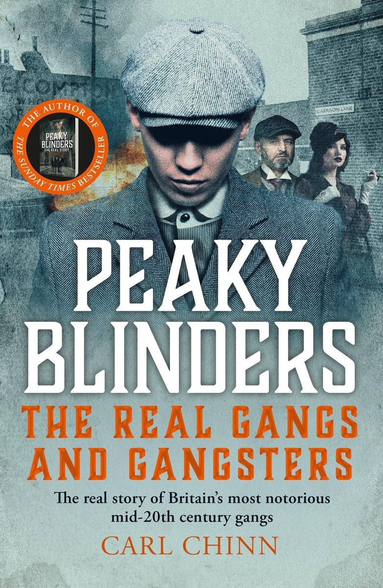 Peaky Blinders - The Real Gangs and Gangsters by Carl Chinn – Book Hero