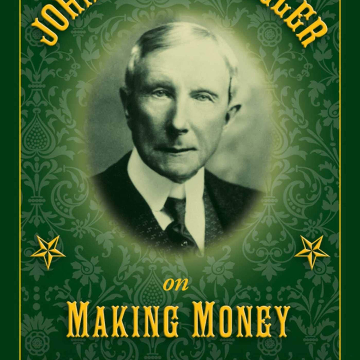 John D. Rockefeller on Making Money by John D. Rockefeller – Book Hero