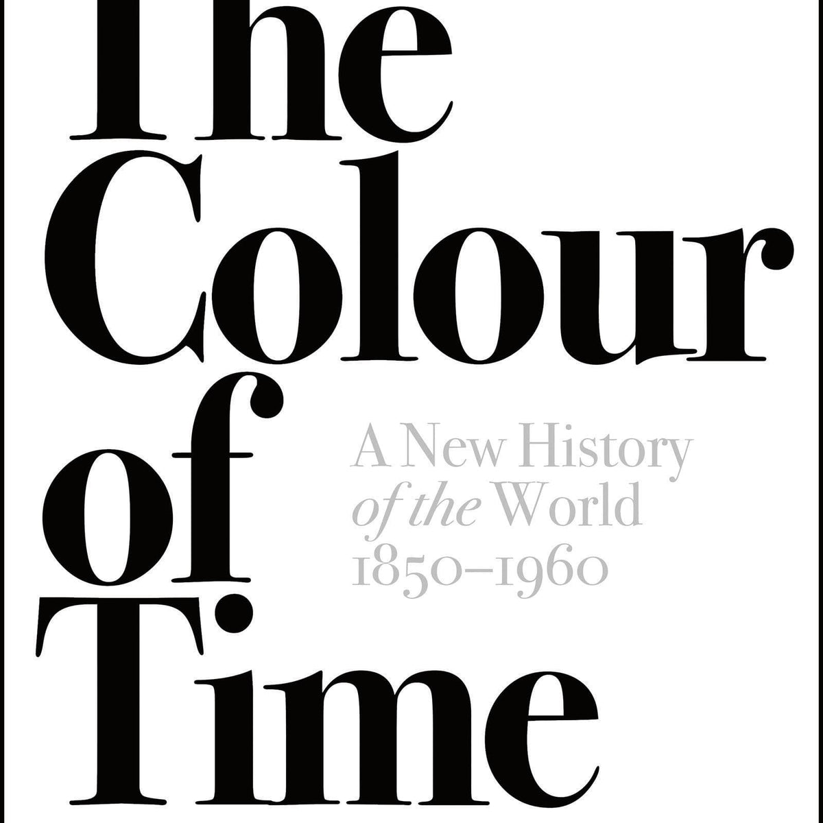 The Colour of Time: A New History of the World, 1850-1960 by Marina ...