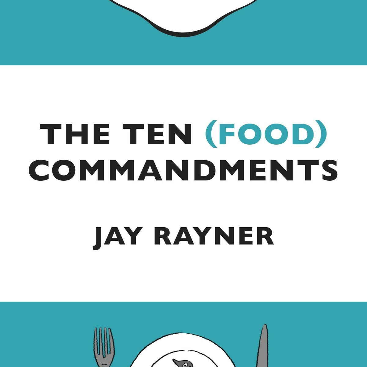 The Ten (Food) Commandments by Jay Rayner – Book Hero
