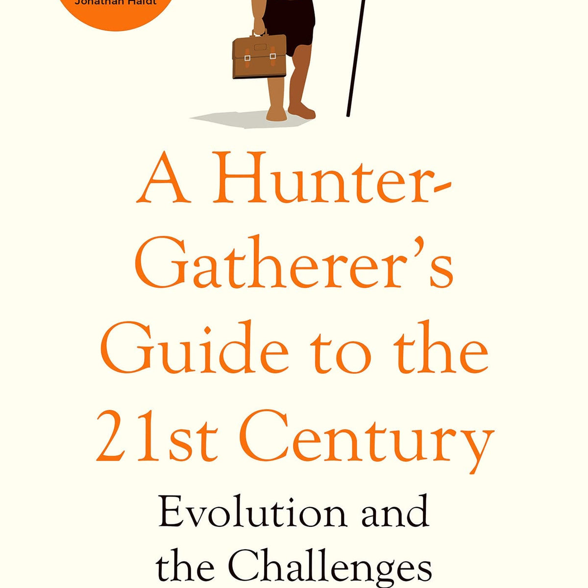 A Hunter-Gatherer's Guide to the 21st Century by Bret Weinstein and ...