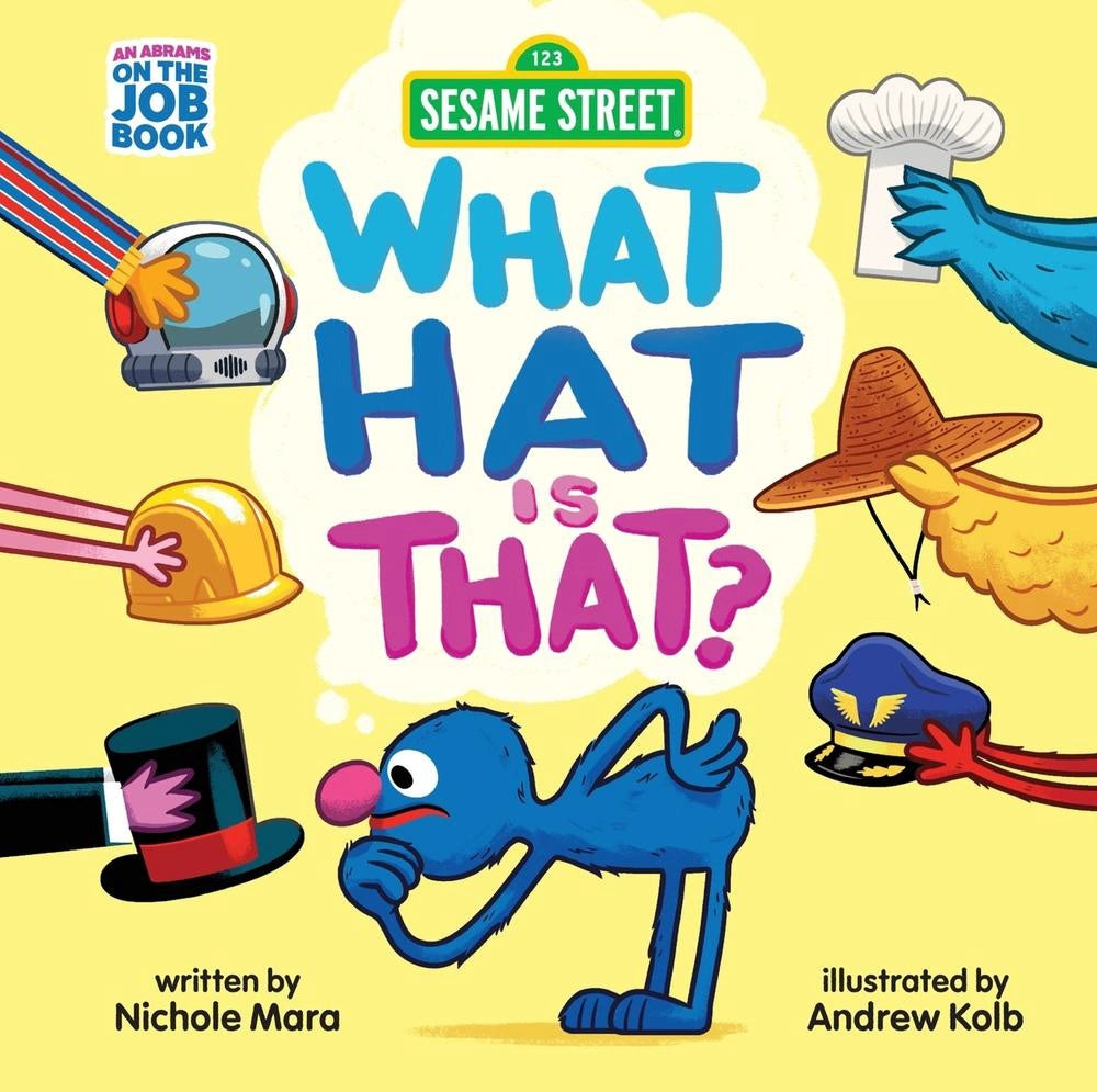 Sesame Street: What Hat Is That? (An Abrams On the Job Book) by Nichole ...