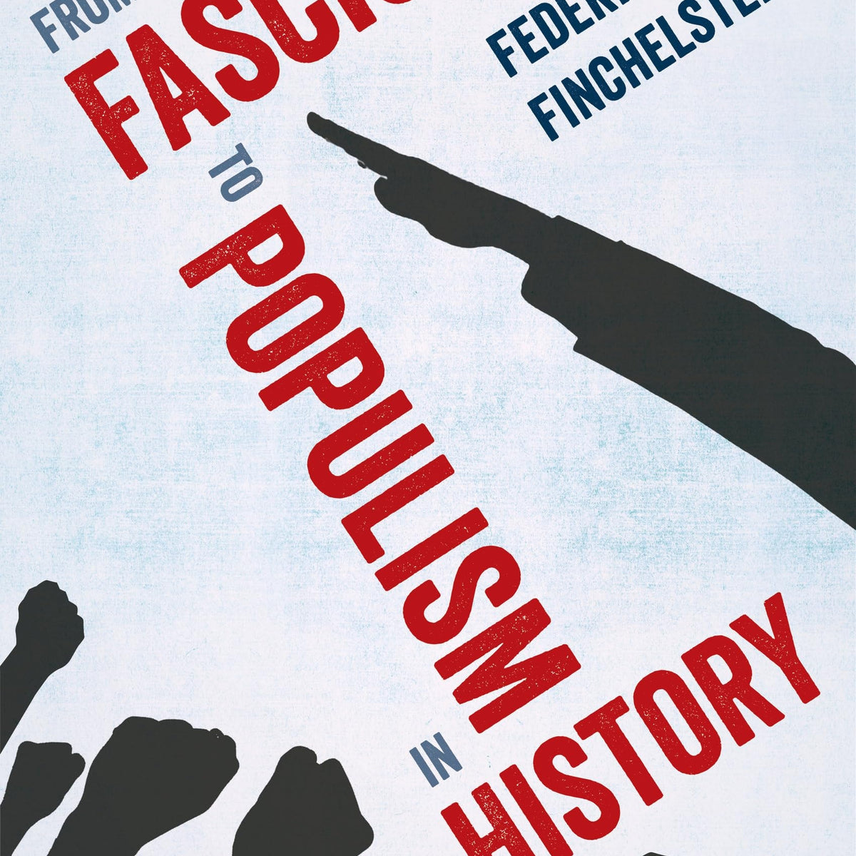 From Fascism to Populism in History by Federico Finchelstein – Book Hero