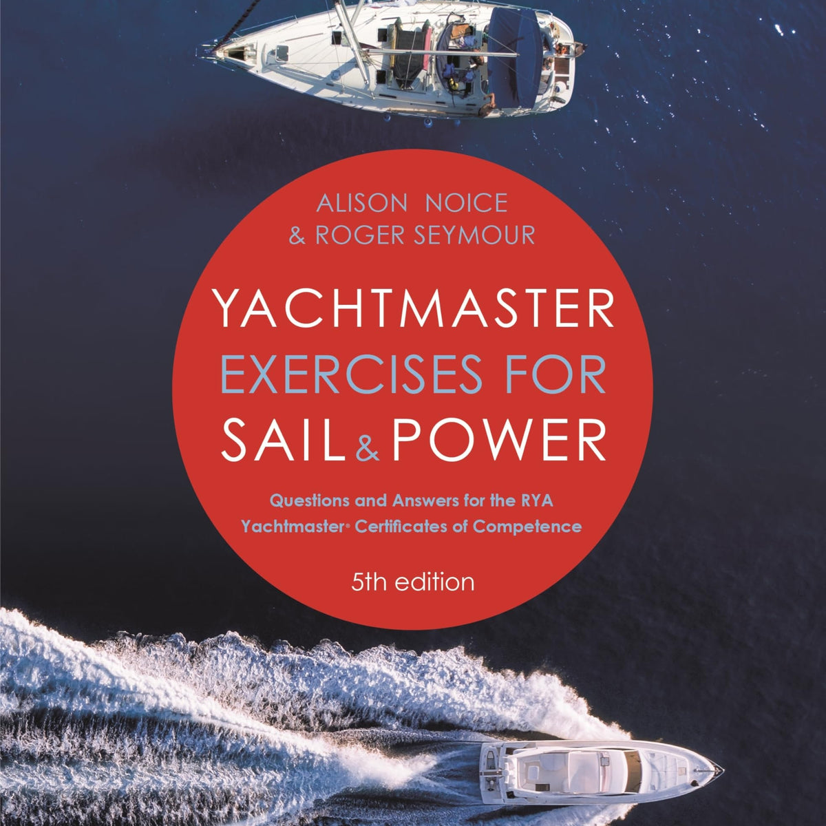 Yachtmaster Exercises for Sail and Power 5th edition by Roger Seymour ...