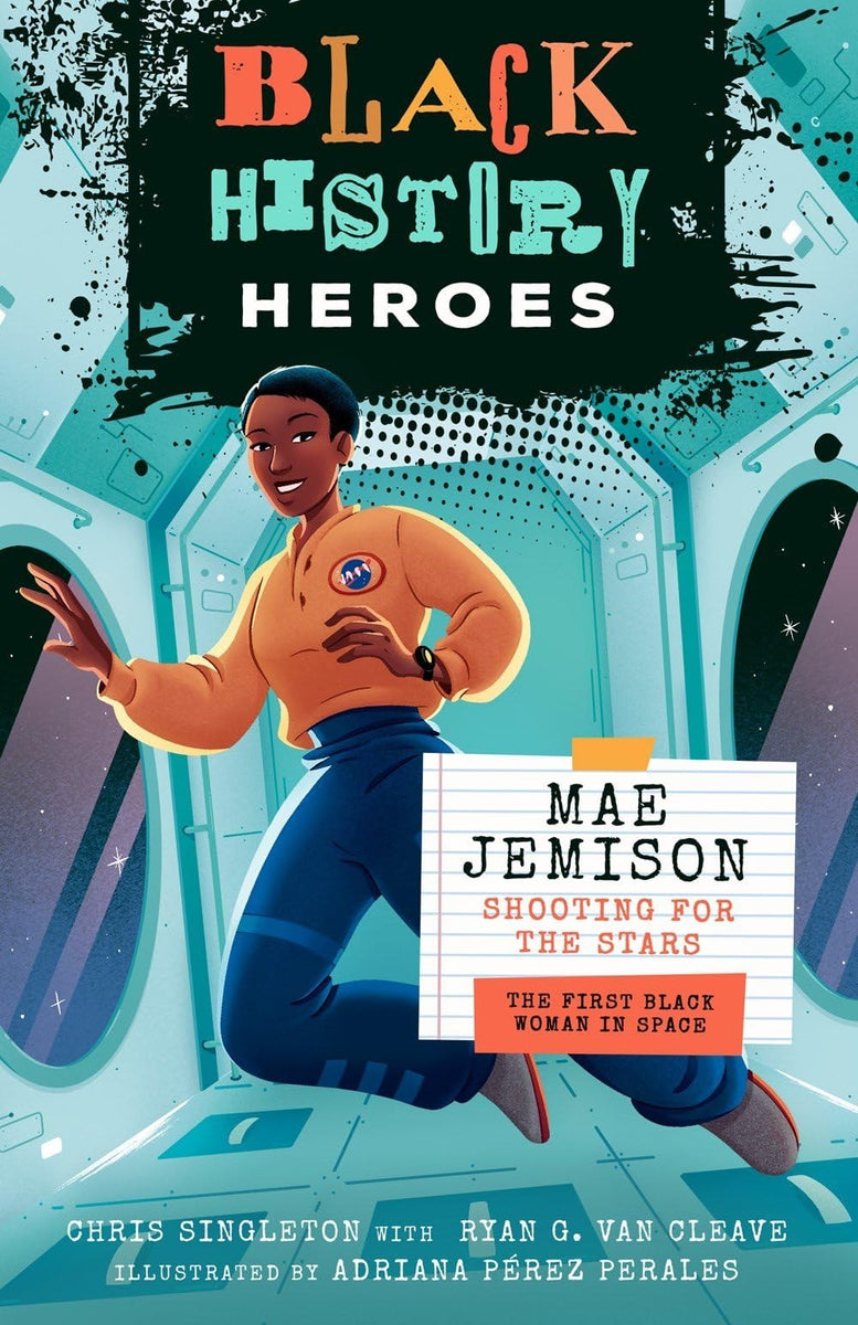 Black History Heroes: Mae Jemison by Ryan G Van Cleave and Chris ...