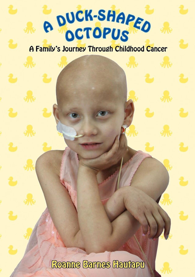 A Duck-Shaped Octopus: A Family's Journey Through Childhood Cancer by ...