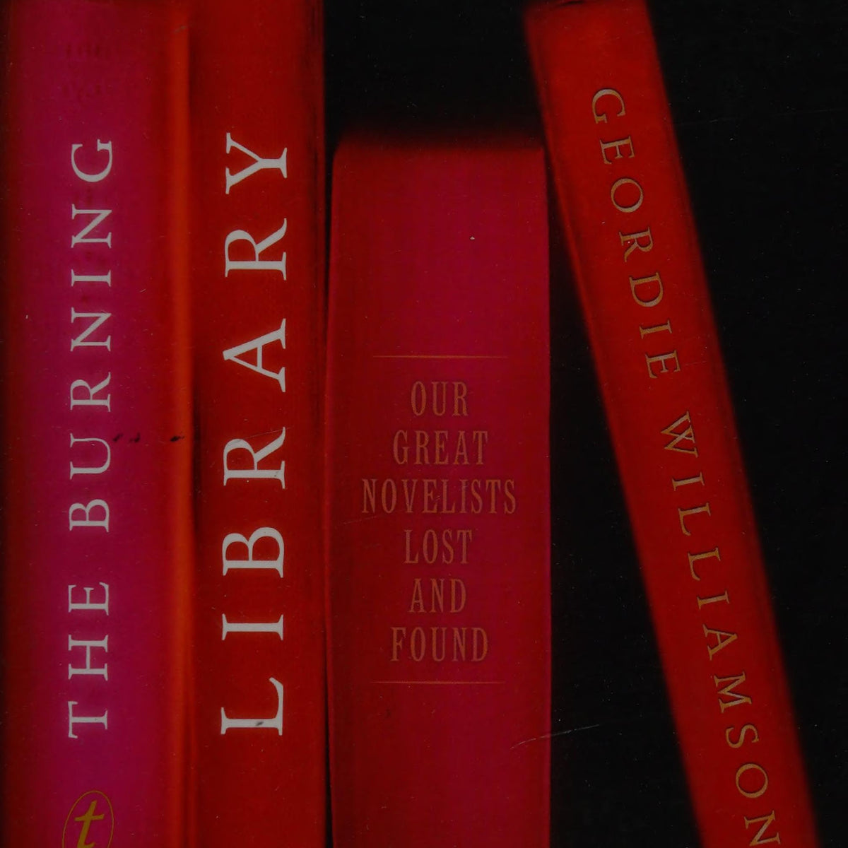 The Burning Library: Our Great Novelists Lost and Found by Geordie ...